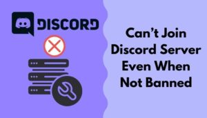 Fix Can’t Join Discord Server Even When Not Banned [2024]