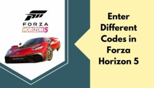 Enter Different Codes in Forza Horizon 5 [Effective Methods]