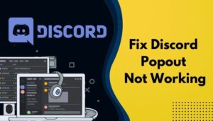 Fix Discord Popout not Working [Tested Solution 2024]