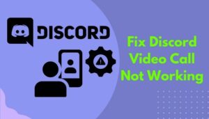 Fix Discord Video Call Not Working [Easy Steps 2024]
