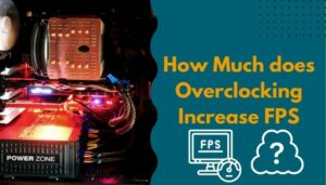How Much does Overclocking Increase FPS? [Definitive Answer]