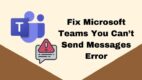 Fix Microsoft Teams You Can’t Send Messages Error [Easy Solve]