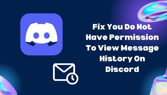 Fix You Do Not Have Permission To View Message History On Discord