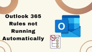 Outlook 365 Rules not Running Automatically [Solutions 2024]