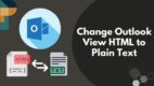 Change Outlook View HTML to Plain Text [Ultimate Guide 2024]