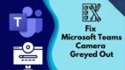Fix Microsoft Teams Camera Greyed Out [Tested Solutions ’24]