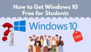 How to Get Windows 10 Free for Students [3-Step Guide 2024]