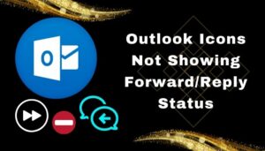 Outlook: Icons not Showing Forward/Reply Status [Solve 2024]