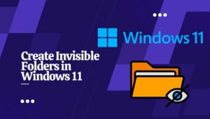 Create Invisible Folders in Windows 11 [3Ways to Hide Files]
