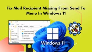 [Fix] Mail Recipient Missing from Send to Menu in Windows 11