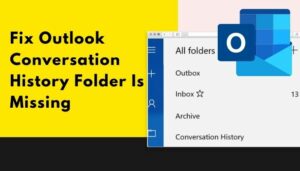 5 Ways to Fix Outlook Conversation History Folder Is Missing