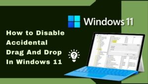 How to Disable Accidental Drag and Drop in Windows 11 [2024]