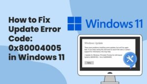 How to Fix Update Error Code 0x80004005 in Windows 11[2024]