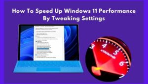 How to Speed Up Windows 11 Performance by Tweaking Settings
