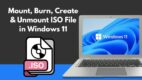 Mount, Burn, Create & Unmount ISO File in Windows 11 [2024]
