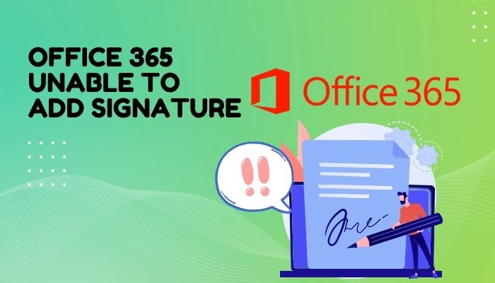  Solved Office 365 Unable To Add Signature Fix In 2022