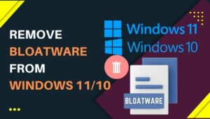 Remove Bloatware From Windows 11/10 [7 Quick Ways 2024]