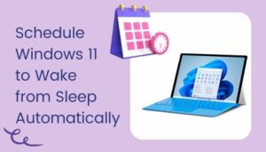 Schedule Windows 11 to Wake from Sleep Automatically [2024]