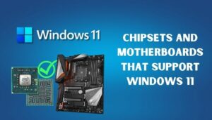 Chipsets and Motherboards that Support Windows 11 [2024]