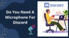 Do You Need a Microphone for Discord? [In-Depth Guide 2024]