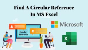 Find a Circular Reference in MS Excel [Locate & Fix 2024]