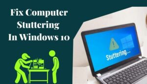 Fix Computer Stuttering in Windows 10 [Tested Solutions 2024]