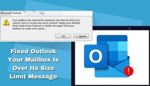 [Fixed] Outlook: Your Mailbox is Over Its Size Limit Message