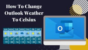 How to Change Outlook Weather to Celsius [Web & PC Guide]