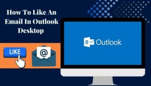 How to Like an Email in Outlook Desktop [Latest News 2024]
