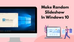 Make Random Slideshow in Windows 10 [Complete Guide 2024]