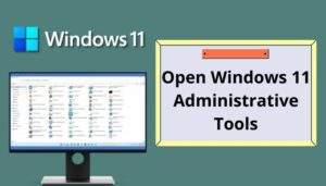 4 Easy Steps to Open Windows 11 Administrative Tools [2024]