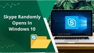 Skype Randomly Opens in Windows 10 [Causes & Fixes 2024]
