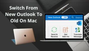 Switch from New Outlook to Old on Mac [Step-by-Step 2024]