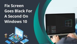 Fix Screen Goes Black for a Second on Windows 10 [2024]