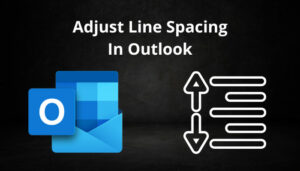 Adjust Line Spacing in Outlook [Change Within A Minute]