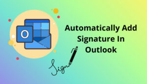 Automatically Add Signature in Outlook [For All OS 2024]