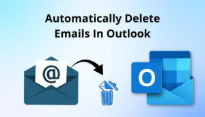 Automatically Delete Emails in Outlook [Complete Guide 2024]