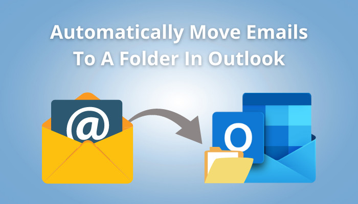Automatically Move Emails To A Folder In Outlook Tips 2023 