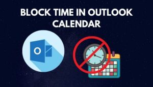 Block Time in Outlook Calendar [Set Non-Working Hours 2024]