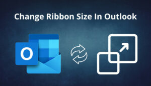Change Ribbon Size in Outlook [Reduce Size With One Click]