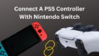 How To Connect A PS5 Controller With Nintendo Switch [2024]