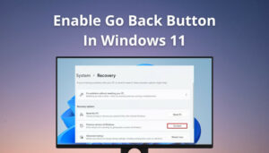Enable Go Back Button in Windows 11 [Revert to Windows 10]