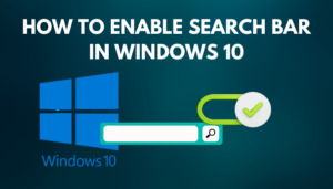 How to Enable Search Bar in Windows 10 [Easy Way to Turn On]