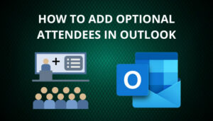 How to Add Optional Attendees in Outlook [Like A Pro 2024]