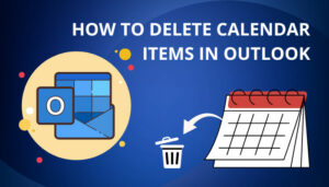How to Delete Calendar Items in Outlook [Remove Permanently]