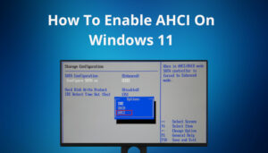 How to Enable AHCI on Windows 11 [Boost SSD Speed 2024]