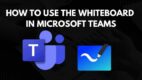 How to Use the Whiteboard in Microsoft Teams [Guide 2024]