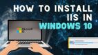 How to Install IIS in Windows 10 [3 Easy Methods to Activate]