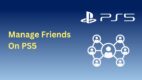 How to Manage Friends on PS5 [Complete Guide 2024]