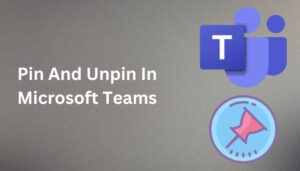 Pin And Unpin In Microsoft Teams [Use To Boost Productivity]